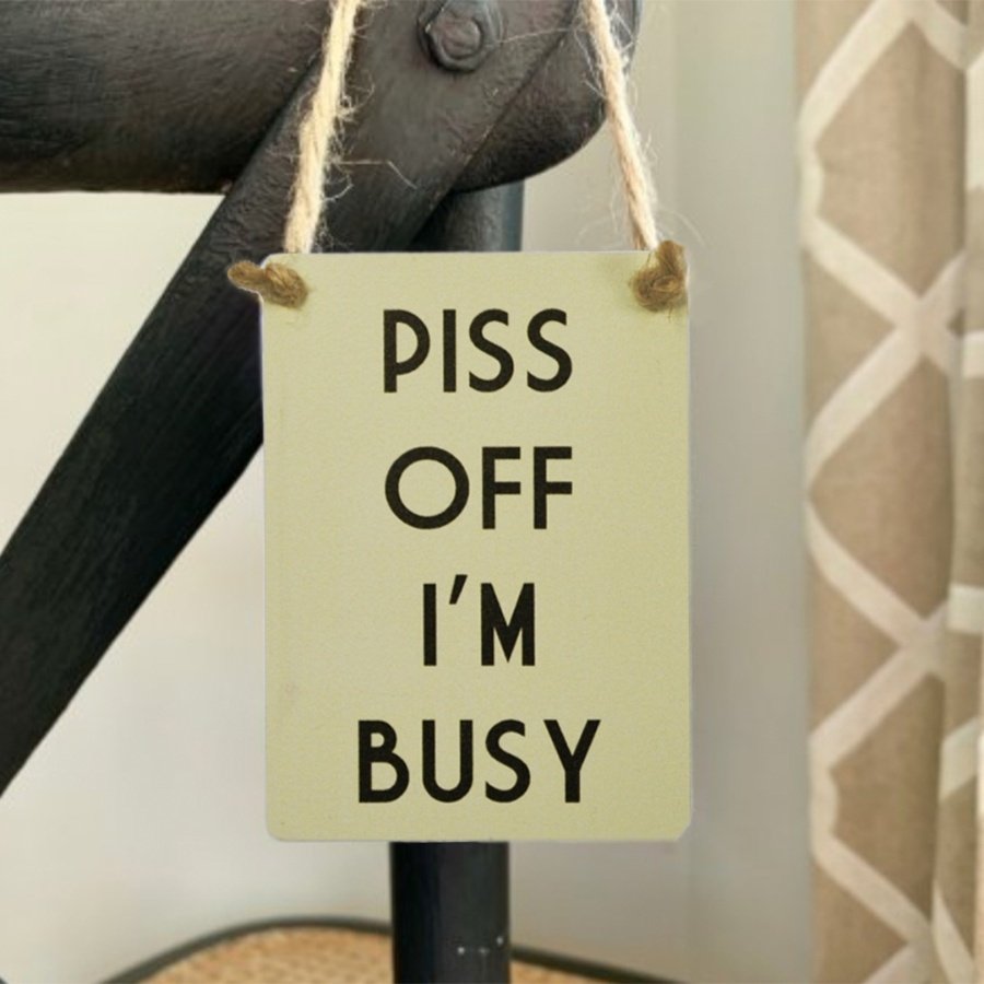 P**s Off Im Busy Mini Metal Sign | 22182 | Signs & Plaques / Humour ...