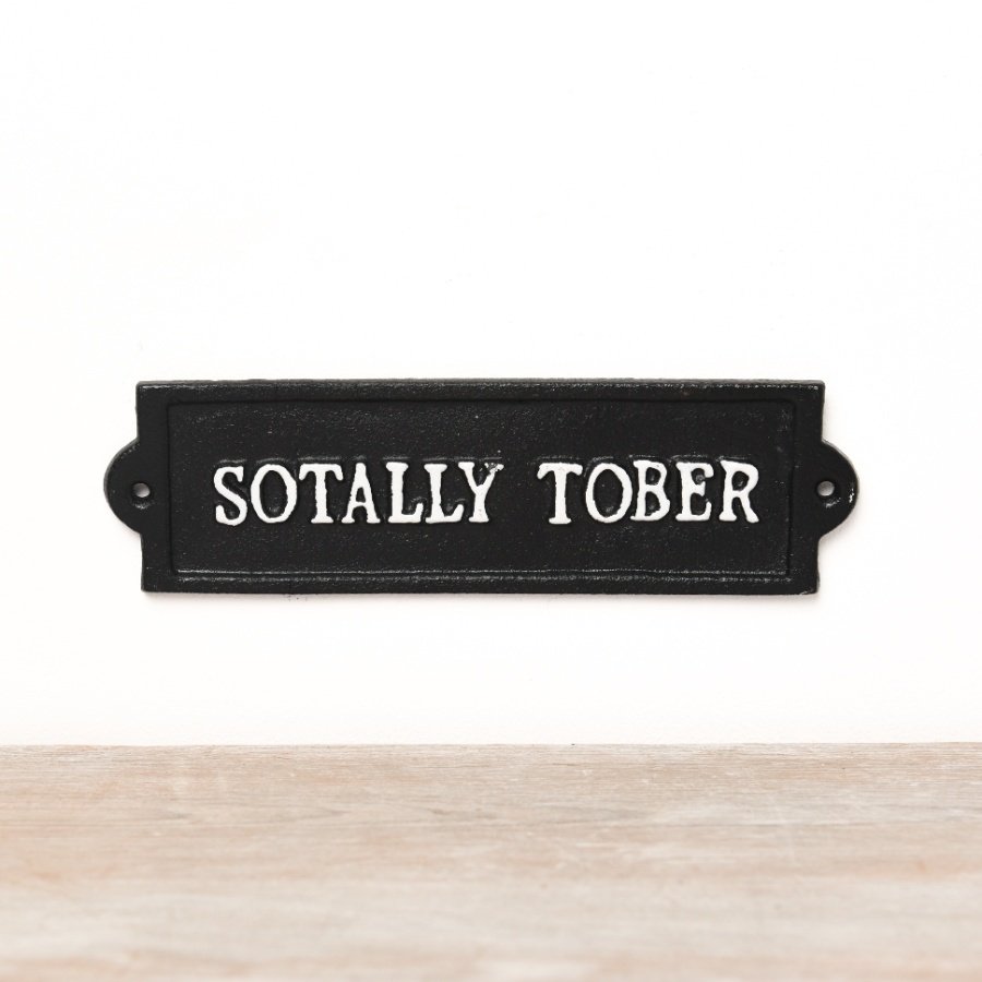 Sotally Tober Cast Iron Sign, 21cm | 65942 | Signs & Plaques / Humour ...